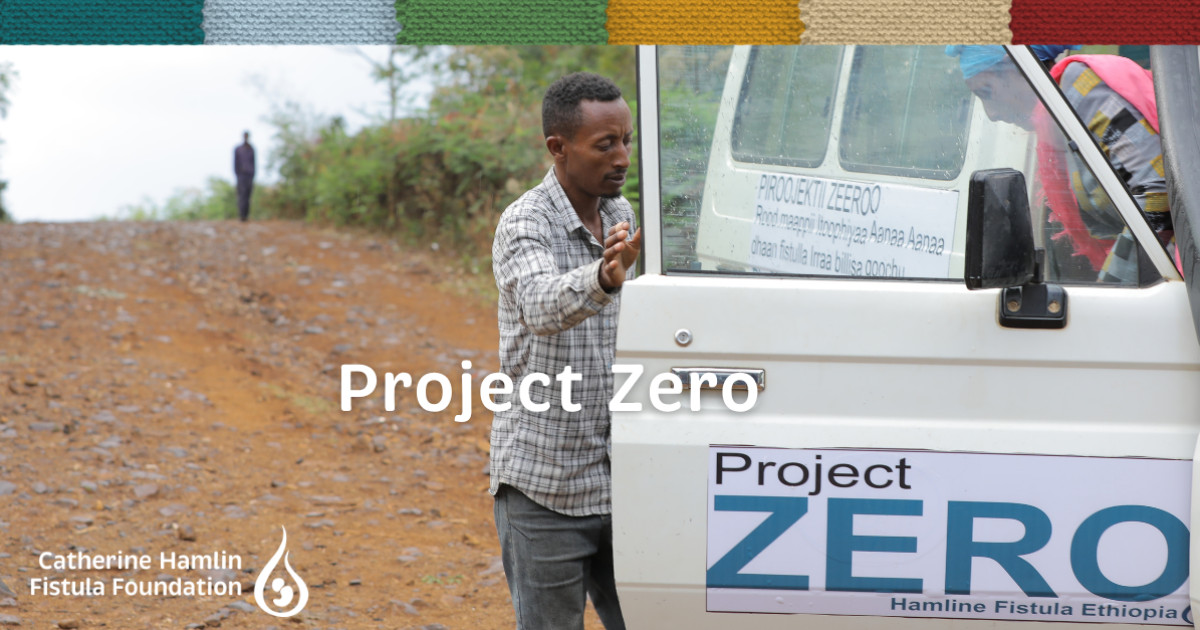 Project Zero in Ethiopia - Catherine Hamlin Fistula Foundation - United ...