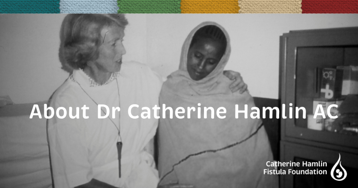 Dr Catherine Hamlin AC – Biography & Legacy | Hamlin Fistula Ethiopia ...