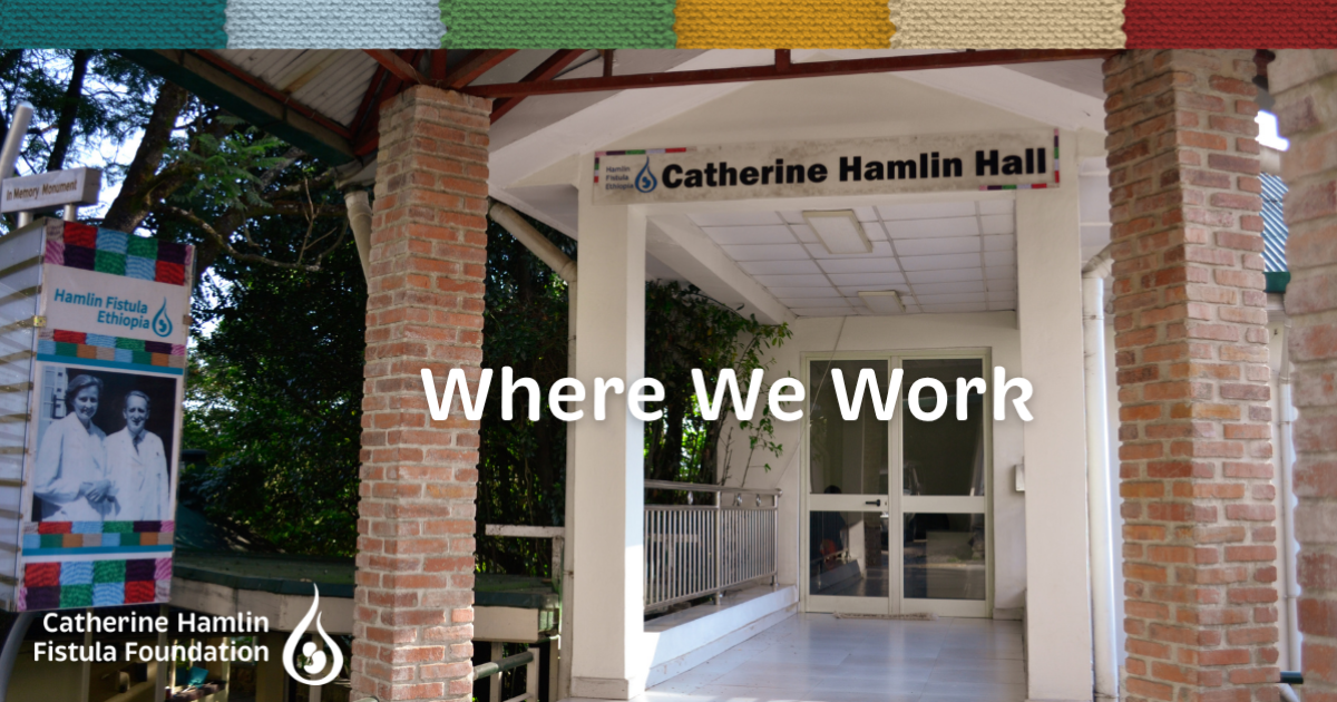 Where We Work - Catherine Hamlin Fistula Foundation - United Kingdom