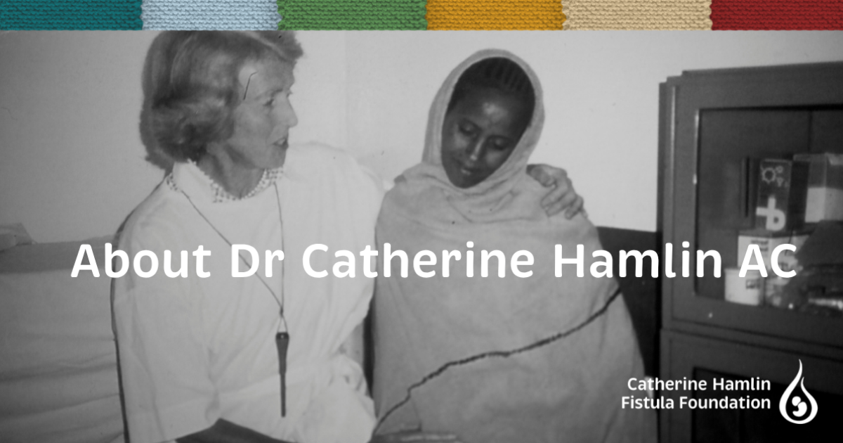 About Dr Catherine Hamlin AC - Catherine Hamlin Fistula Foundation ...